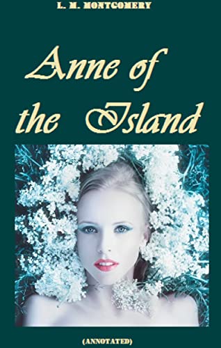 Anne of the Island (annotated) by L.M. Montgomery | Goodreads