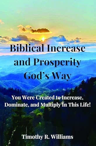 Biblical Increase and Prosperity God’s way: You were Created to ...