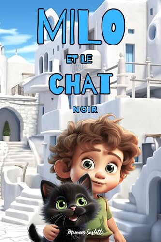 MILO ET LE CHAT NOIR: Livre pour enfants : Un petit chat confronté aux ...