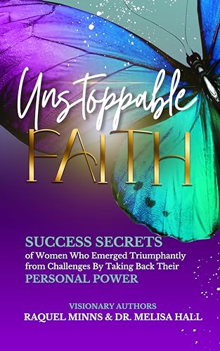 Unstoppable Faith: Success Secrets of Women who Emerged Triumphantly ...