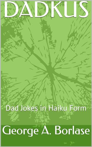 DADKUS: Dad Jokes in Haiku Form by George A. Borlase | Goodreads