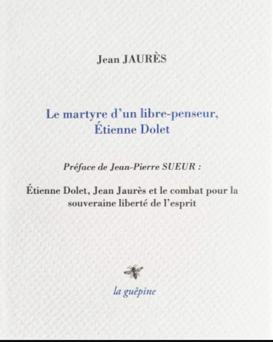 Le Martyre d'un Libre-Penseur, Etienne Dolet by Jean Jaurès | Goodreads