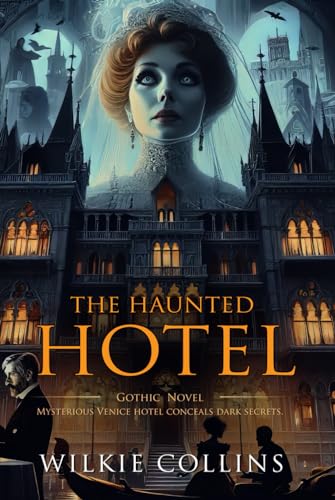 The Haunted Hotel: Complete with Classic illustrations and Annotation ...
