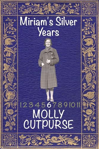 Miriam's Silver Years (The Miriam's books Book 6) by Molly Cutpurse ...