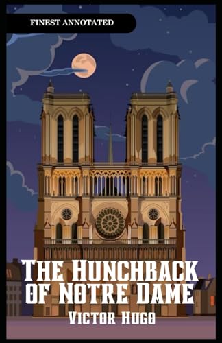 The Hunchback of Notre Dame (Finest Annotated) by Victor Hugo | Goodreads