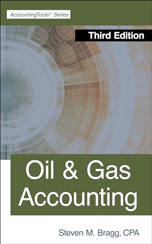 Oil & Gas Accounting: Third Edition by Steven M. Bragg | Goodreads