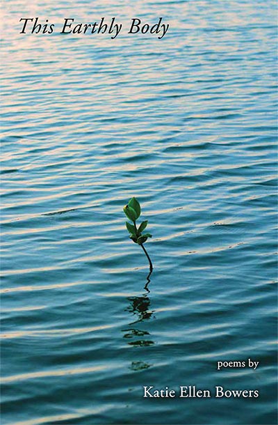 This Earthly Body by Katie Ellen Bowers | Goodreads