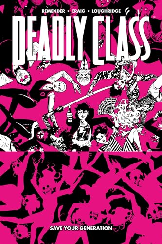 Deadly Class 10: Save your generation by Rick Remender | Goodreads