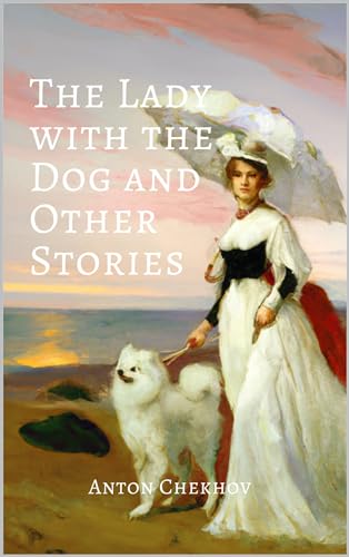 The Lady with the Dog and Other Stories : by Anton Chekhov | Goodreads