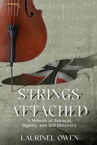 Strings Attached: A Memoir of Betrayal, Bigamy, and Self-Discovery by ...
