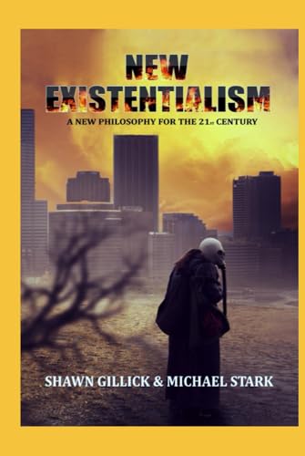 New Existentialism: A New Philosophy for the 21st Century by Shawn ...