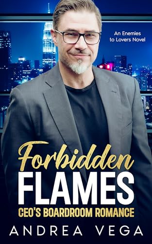 Forbidden Flames: CEO's Boardroom Romance by Andrea Vega | Goodreads