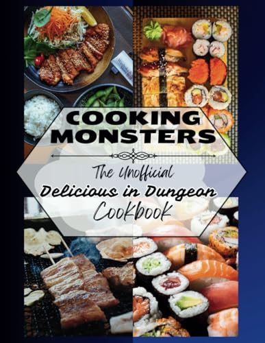 Cooking Monsters: The Unofficial "Delicious in Dungeon" Cookbook by ...