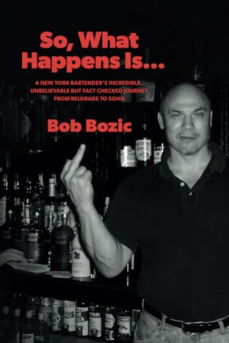 So, What Happens Is... by Bob Bozic | Goodreads