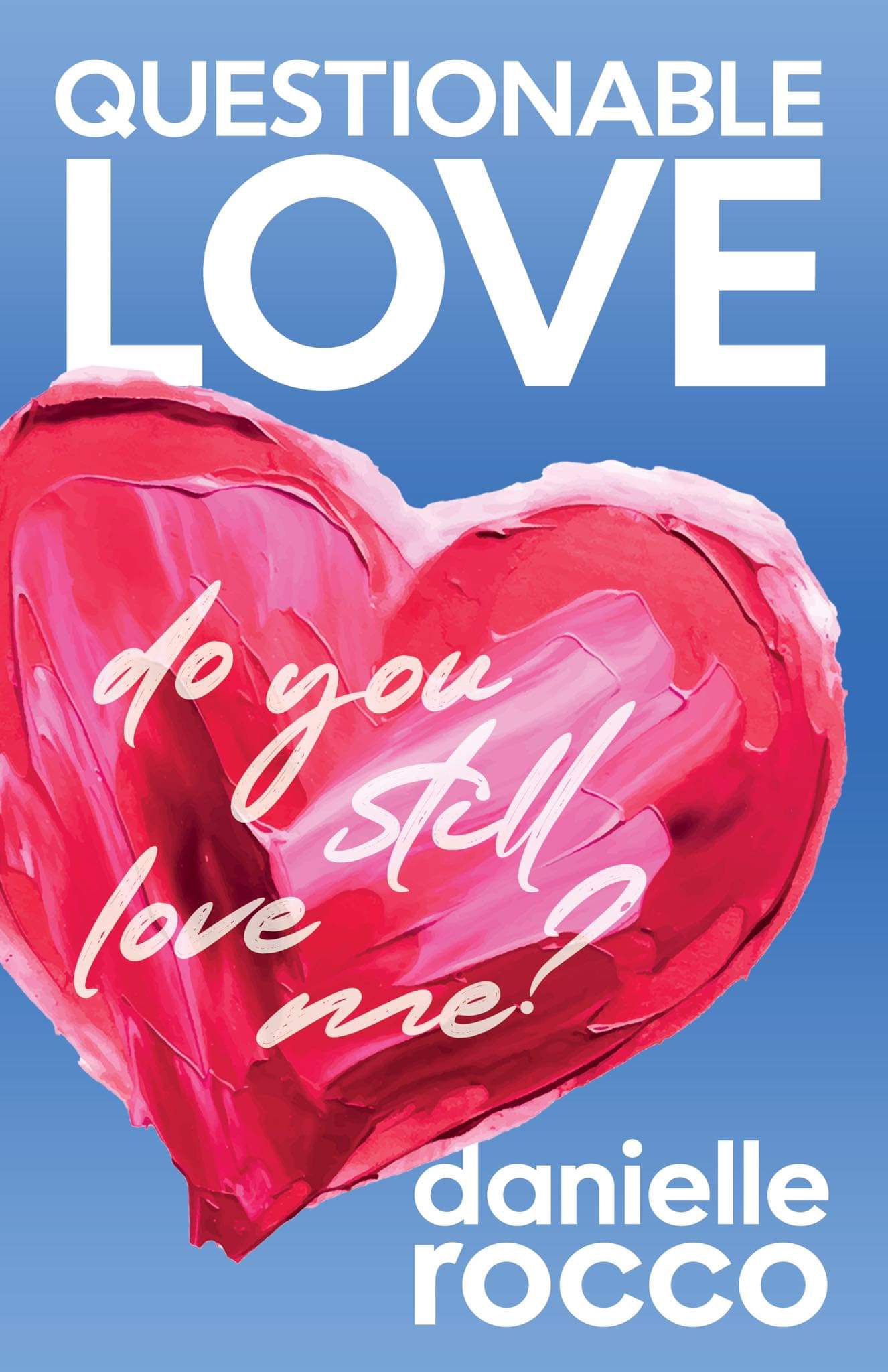 Questionable Love (Do You Love Me?, #2) by Danielle Rocco | Goodreads