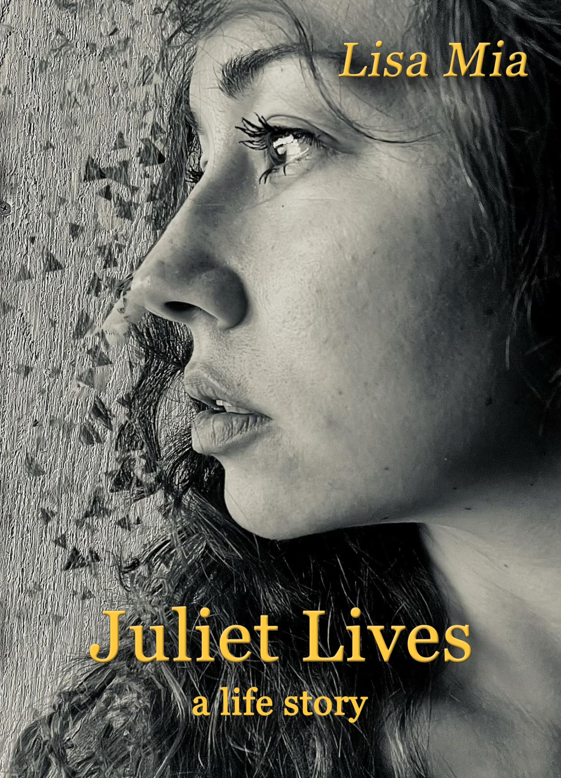 Juliet Lives: a life story by Lisa Mia | Goodreads