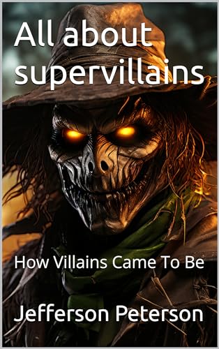 All about supervillains: How Villains Came To Be by Jefferson Peterson | Goodreads