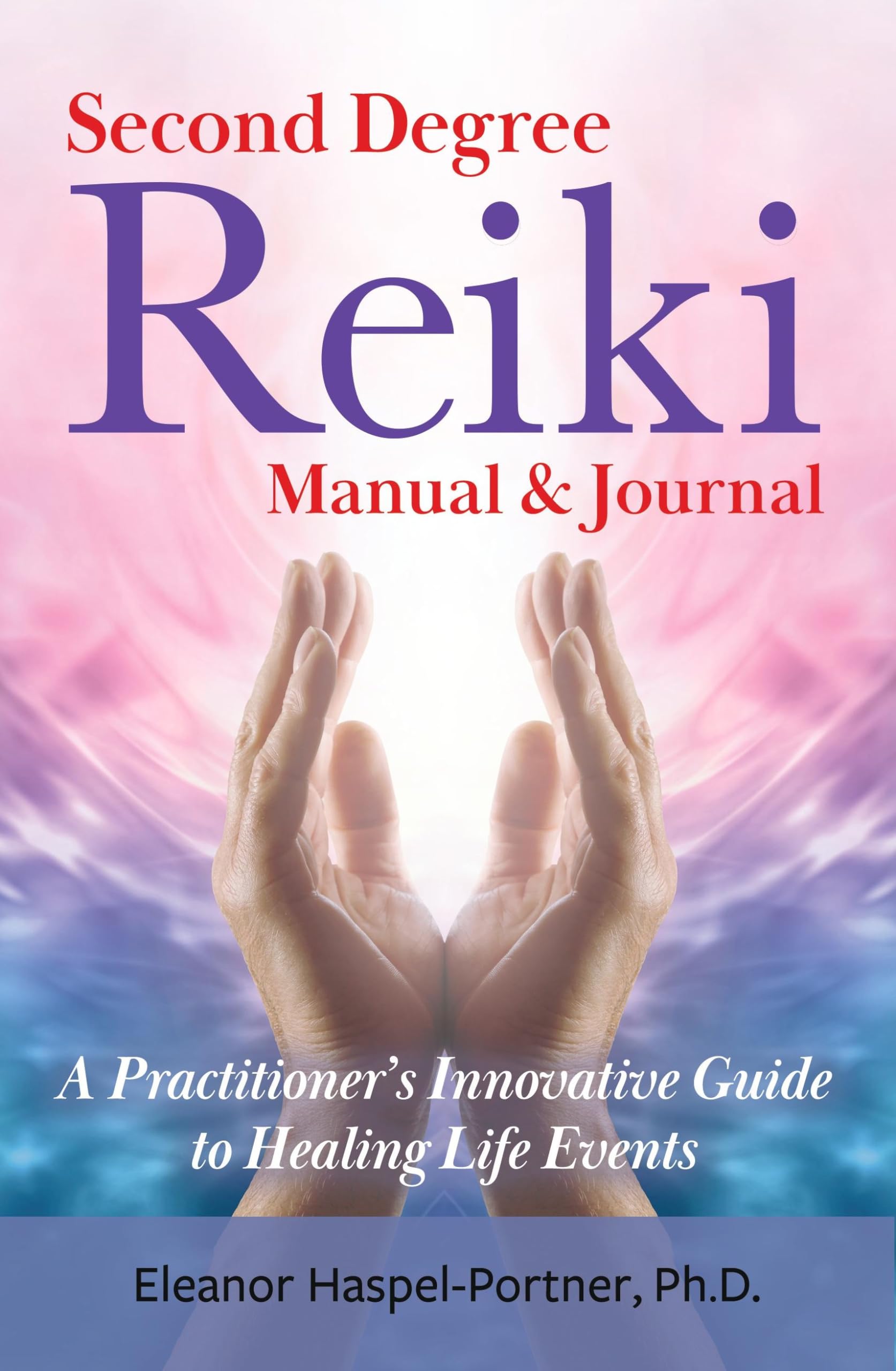 Second Degree Reiki Manual & Journal: A Practitioner's Innovative Guide ...