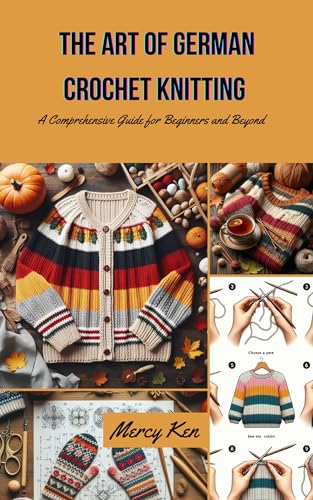 The Art of German Crochet Knitting: A Comprehensive Guide for Beginners ...
