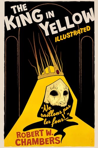 The King in Yellow (Illustrated) by Robert W. Chambers | Goodreads