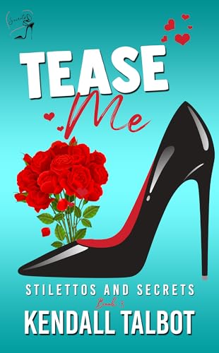 Tease Me (Stilettos and Secrets Book 3) by Kendall Talbot | Goodreads