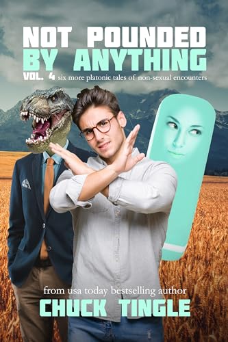 Not Pounded By Anything Vol. 4: Six More Platonic Tales Of Non-Sexual ...