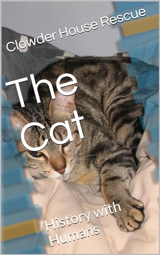 The Cat: History with Humans by Clowder House Rescue | Goodreads