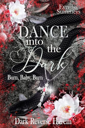 Dance into the Dark: Burn, Baby, Burn by Eyrisha Summers | Goodreads