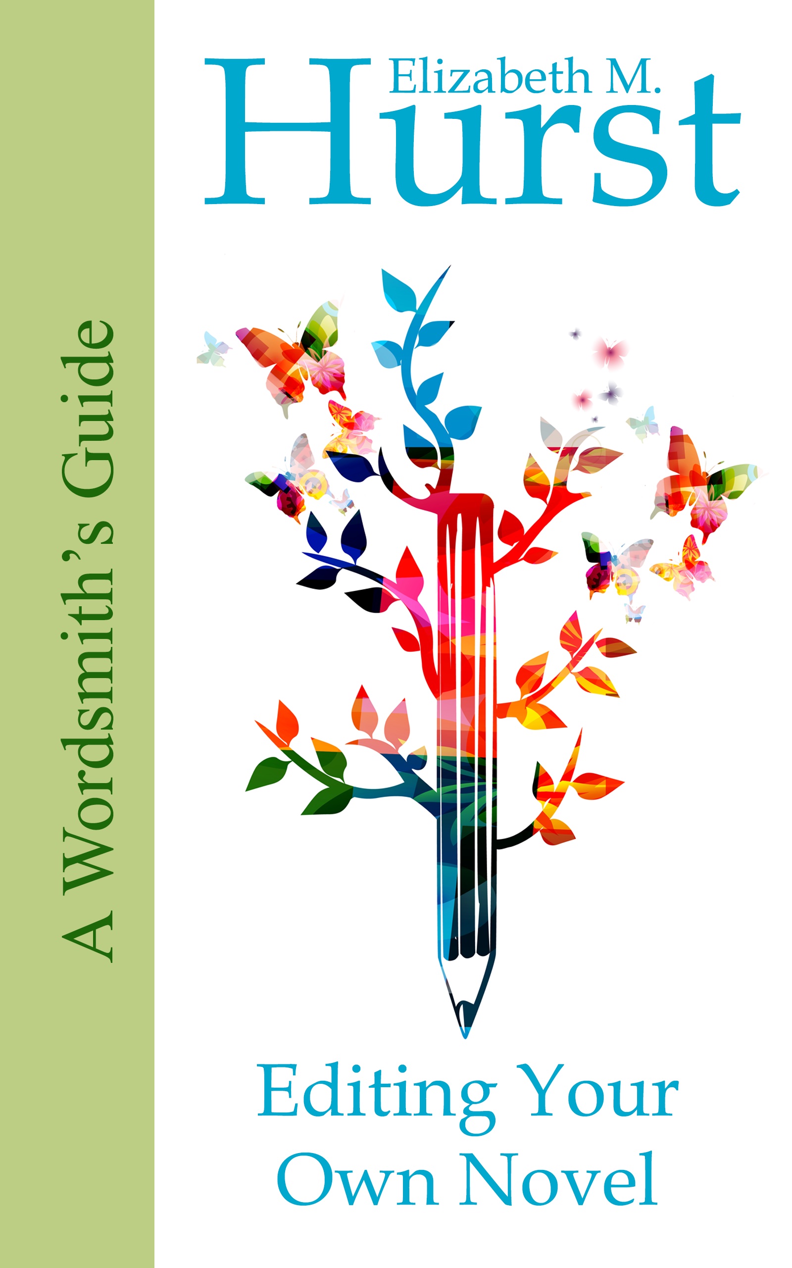 The Wordsmith's Guide to Editing Your Own Novel by Elizabeth M. Hurst ...
