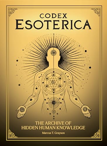 Codex Esoterica: The Archive of Hidden Human Knowledge: Connecting ...