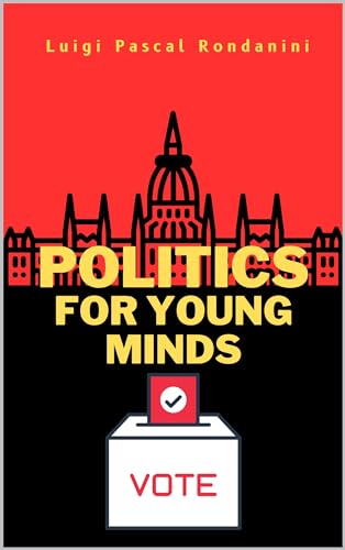 Politics for Young Minds by Luigi Pascal Rondanini | Goodreads