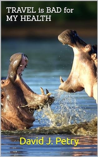 TRAVEL is BAD for MY HEALTH by David Petry | Goodreads