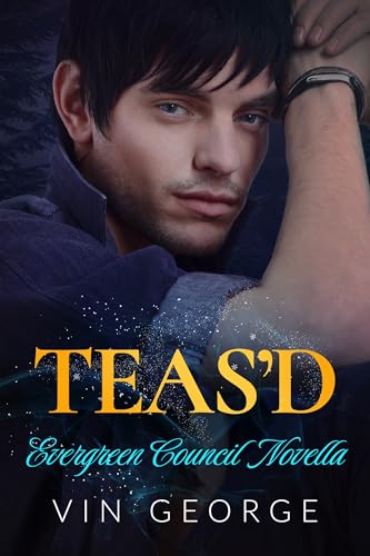Teas’d (Evergreen Council) by Vin George | Goodreads