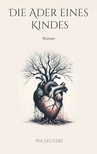 Die Ader eines Kindes: Roman (German Edition) by Pia Stutzke | Goodreads