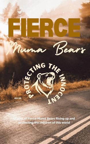 Fierce Muma Bears : Protecting the Innocent by Ada Lee | Goodreads