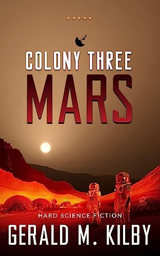 Colony Three Mars: Hard Science Fiction (Die Mars-Kolonie 3) by Gerald ...