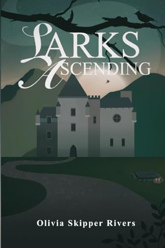 Larks Ascending by Dr. Olivia Skipper Rivers | Goodreads