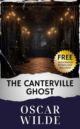 The Canterville Ghost: Unearth the Canterville Mystery. A Timeless ...