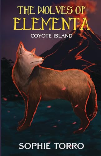 The Wolves of Elementa: Coyote Island by Sophie Torro | Goodreads
