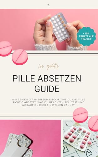 Pille absetzen Guide: Wir zeigen Dir in diesem E-Book, wie du die Pille ...