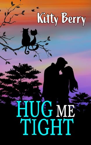 Hug Me Tight: Single Dad/Daughter’s Teacher Rom-Com by Kitty Berry | Goodreads