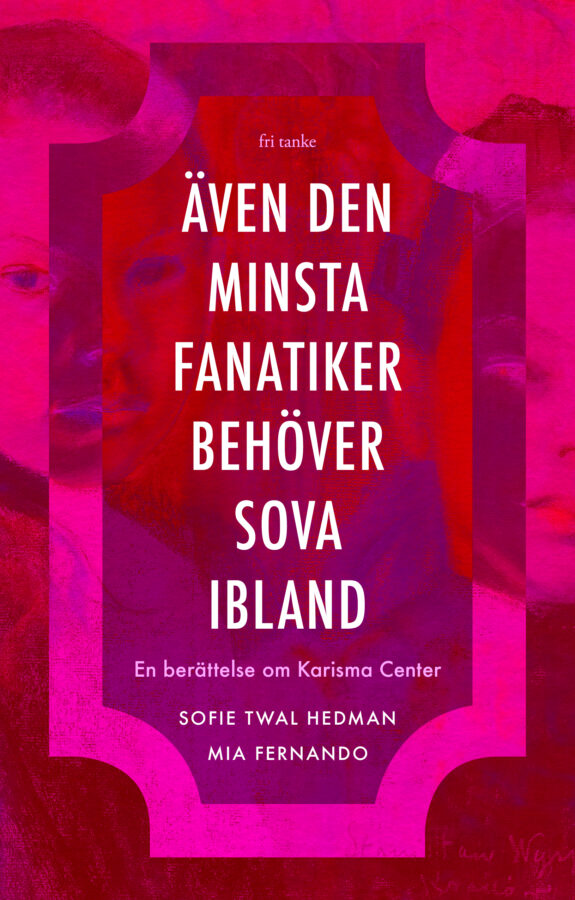 Även den minsta fanatiker behöver sova ibland : en berättelse om ...