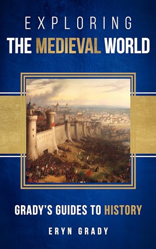 Exploring the Medieval World: Grady's Guides to History by Eryn Grady ...