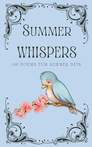 Summer Whispers: 100 Poems For Summer Days by Karima Ameziani | Goodreads