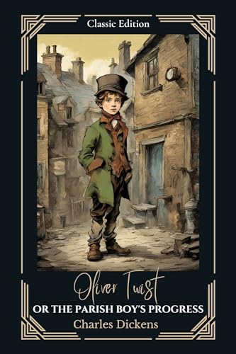 OLIVER TWIST Or The Parish Boy’s Progress: With Original Classic Illustrations by Charles ...