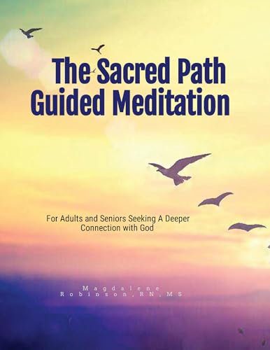 The Sacred Path: Guided Meditations: For Adults and Seniors Seeking A ...