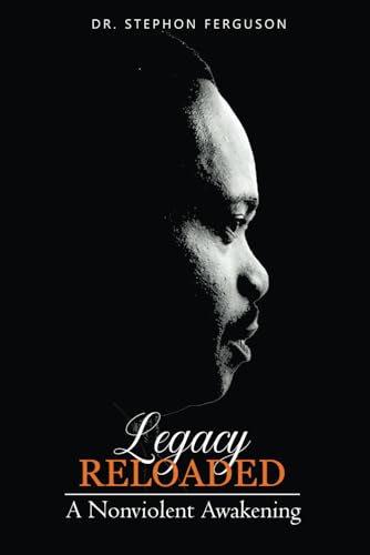 Legacy RELOADED: A Nonviolent Awakening by Stephon Ferguson | Goodreads