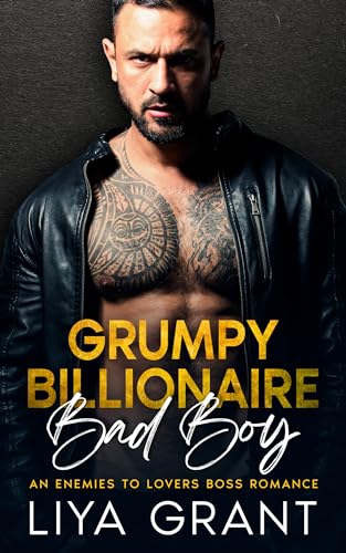 Grumpy Billionaire Bad Boy by Liya Grant | Goodreads