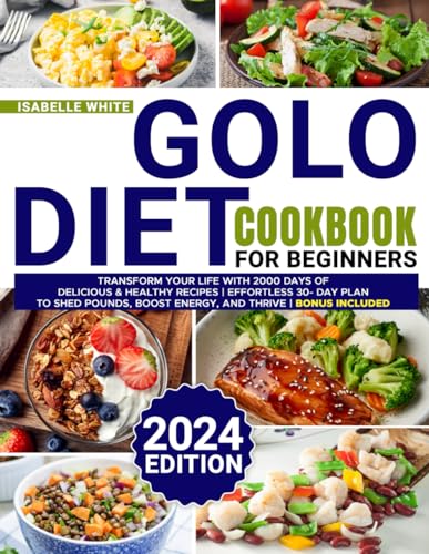 Golo Diet Cookbook for Beginners: Transform Your Life with 2000 Days of ...