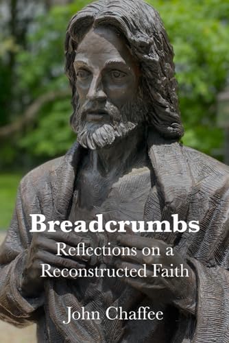 Breadcrumbs: Reflections on a Reconstructed Faith by John Chaffee | Goodreads